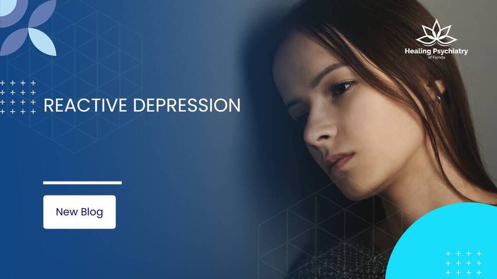 Reactive Depression: Causes, Symptoms & Treatments