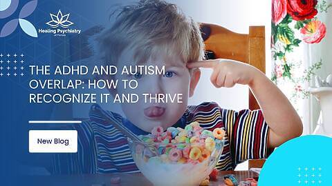 The ADHD and Autism Overlap: How to Recognize It and Thrive